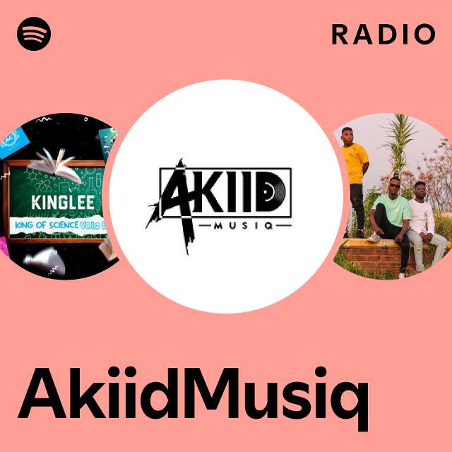 AkiidMusiq Radio - playlist by Spotify | Spotify