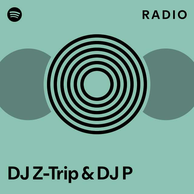 DJ Z-Trip & DJ P Radio - playlist by Spotify | Spotify