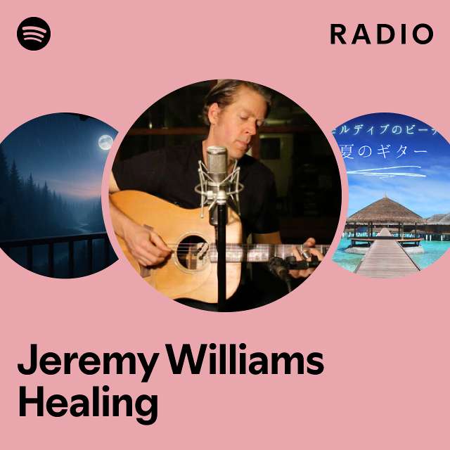Jeremy Williams Healing Radio - playlist by Spotify | Spotify