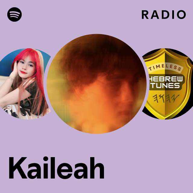 Kaileah Radio - playlist by Spotify | Spotify