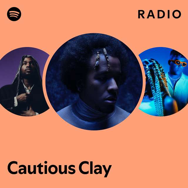 Cautious Clay Radio - playlist by Spotify | Spotify
