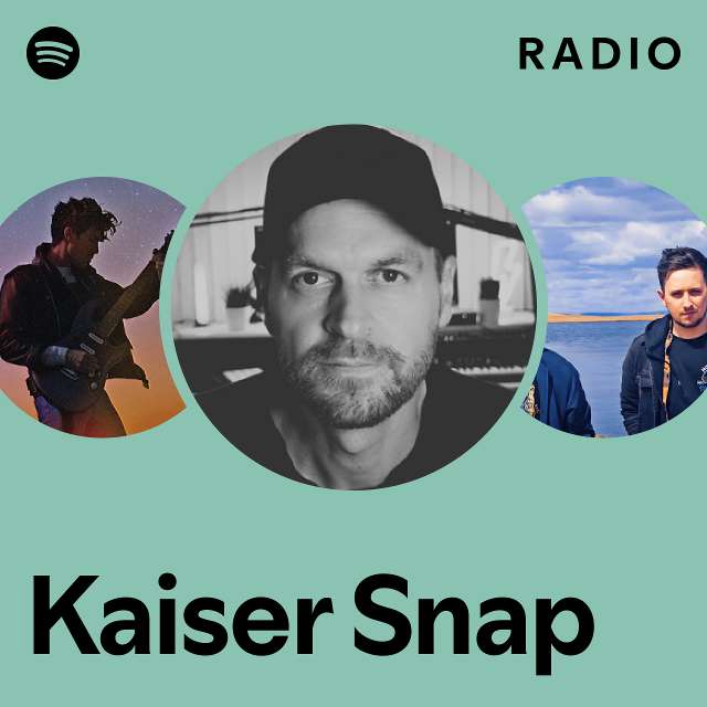 Kaiser Snap Radio - playlist by Spotify | Spotify