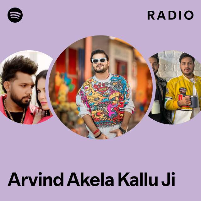 Arvind Akela Kallu Ji Radio - playlist by Spotify | Spotify