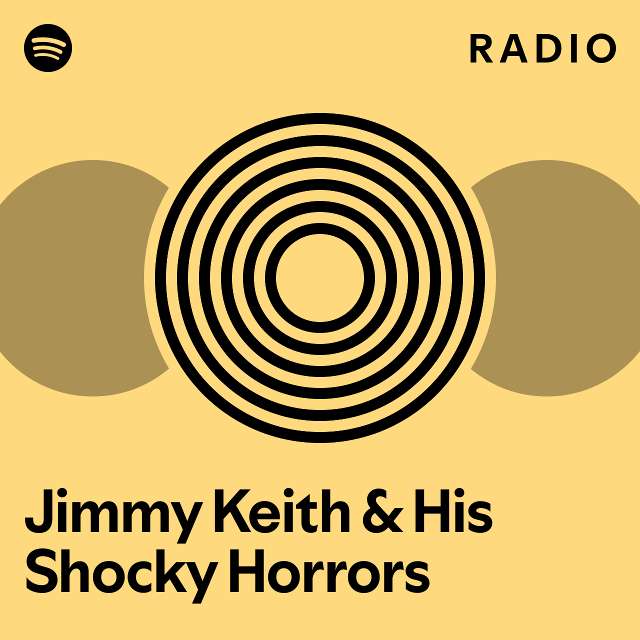 Jimmy Keith & His Shocky Horrors Radio - playlist by Spotify | Spotify