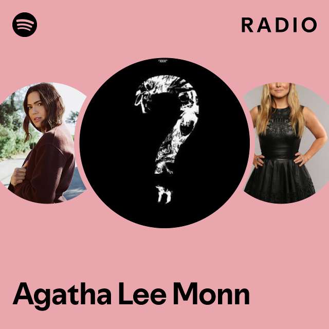 Agatha Lee Monn Radio - playlist by Spotify | Spotify
