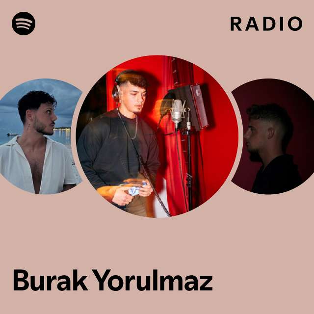 Burak Yorulmaz Radio - playlist by Spotify | Spotify