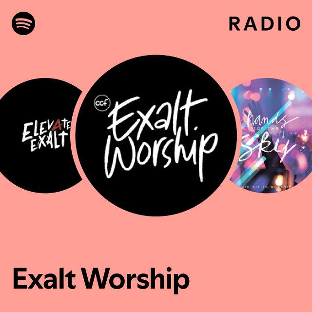 Exalt Worship Radio - playlist by Spotify | Spotify
