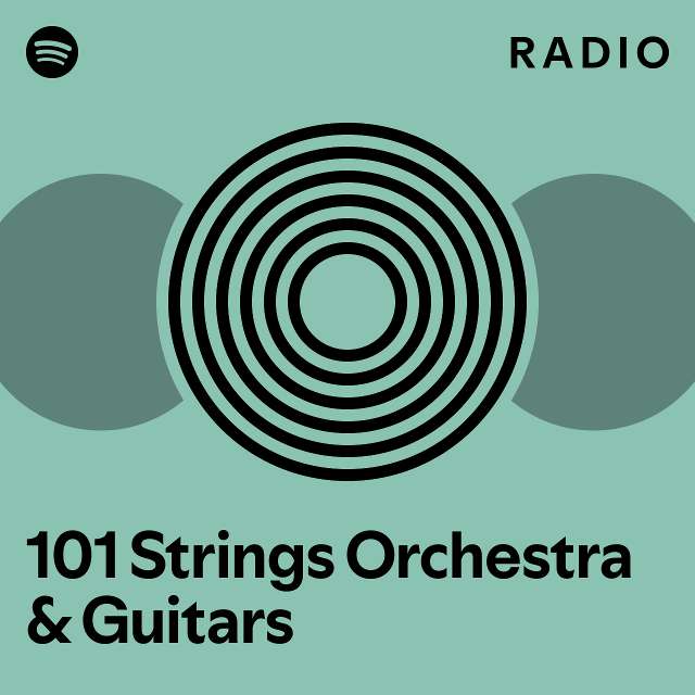 101 Strings Orchestra & Guitars Radio - playlist by Spotify | Spotify