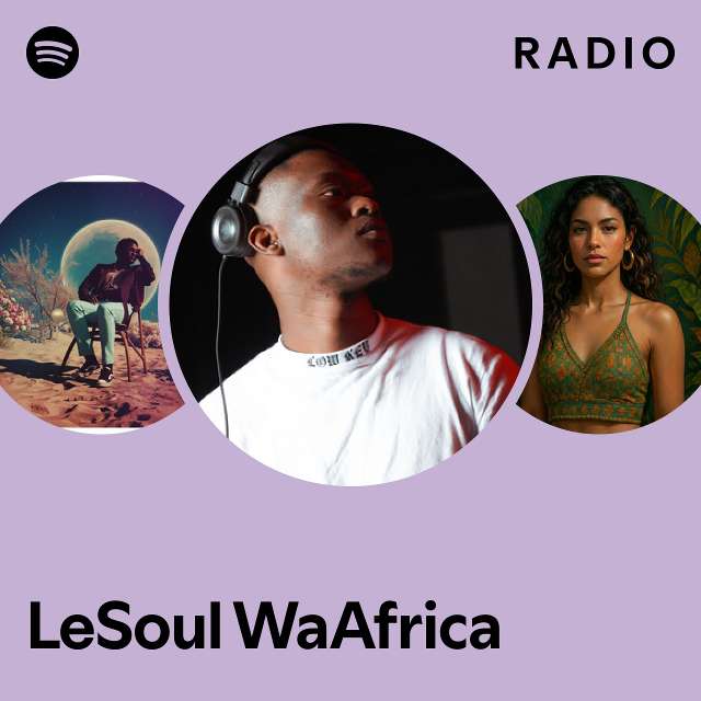 LeSoul WaAfrica Radio - playlist by Spotify | Spotify
