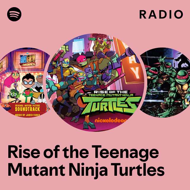 Rise of the Teenage Mutant Ninja Turtles Radio - playlist by Spotify ...
