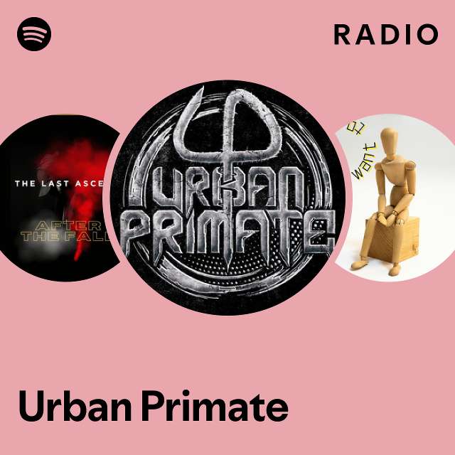 Urban Primate Radio - playlist by Spotify | Spotify