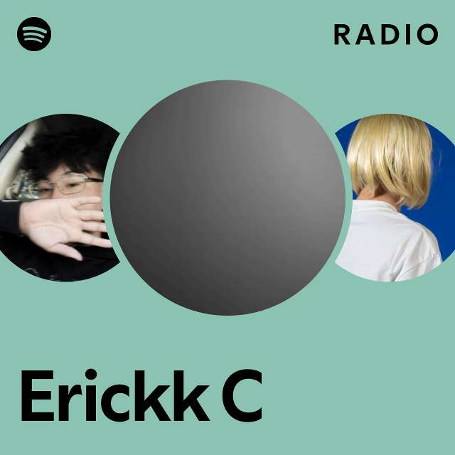 Erickk C Radio - playlist by Spotify | Spotify