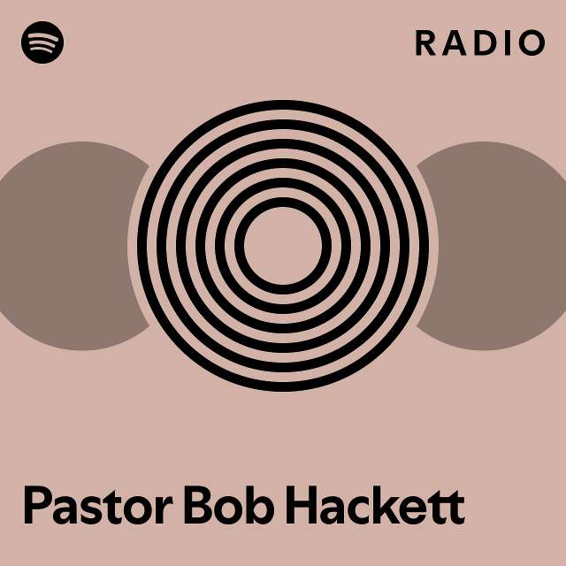 Pastor Bob Hackett Radio - playlist by Spotify | Spotify