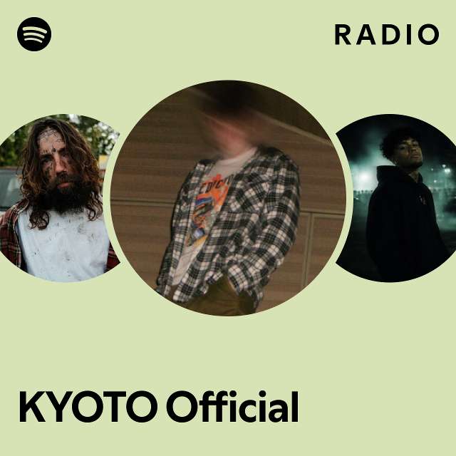 KYOTO Official Radio - playlist by Spotify | Spotify