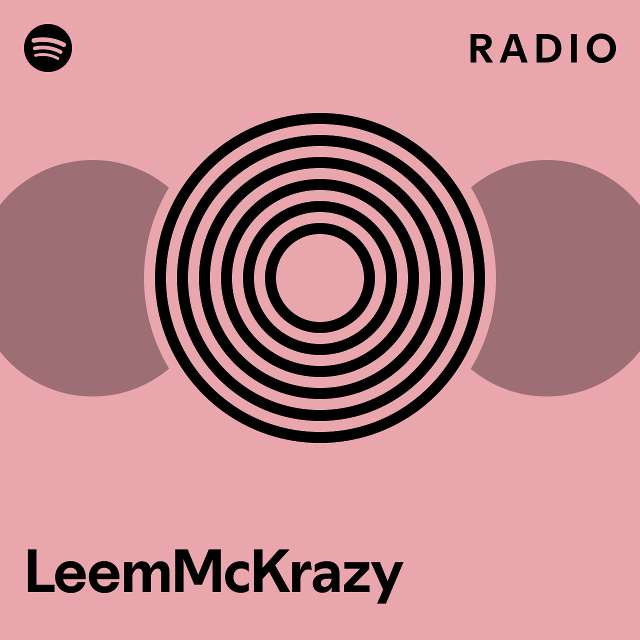LeemMcKrazy Radio - playlist by Spotify | Spotify