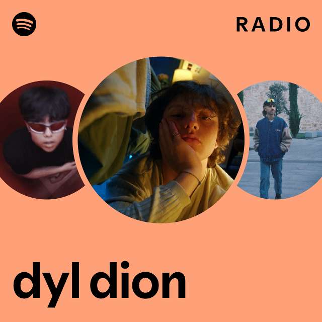 dyl dion Radio - playlist by Spotify | Spotify