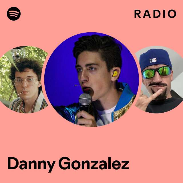 Danny Gonzalez Radio - playlist by Spotify | Spotify