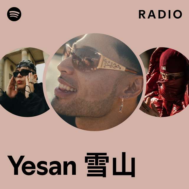 Yesan 雪山 Radio - playlist by Spotify | Spotify