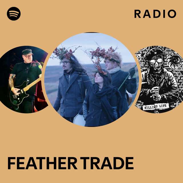 FEATHER TRADE Radio - playlist by Spotify | Spotify