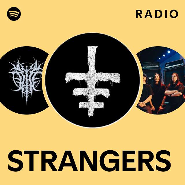 STRANGERS Radio - playlist by Spotify | Spotify