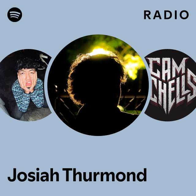 Josiah Thurmond Radio - playlist by Spotify | Spotify