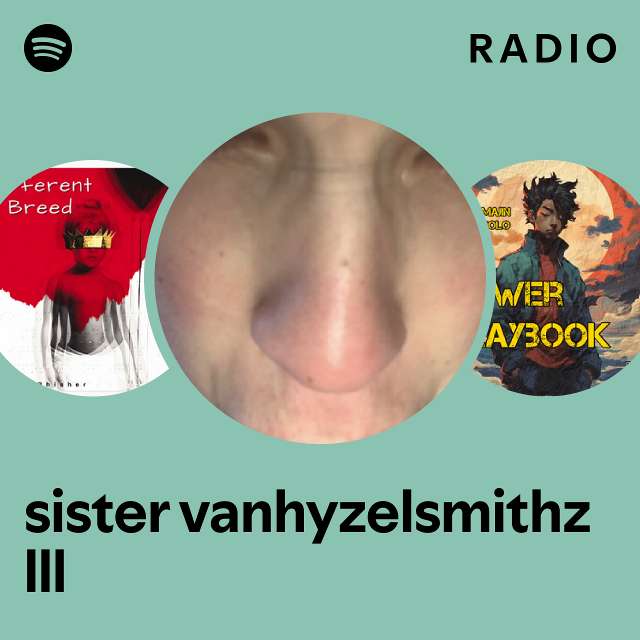 sister vanhyzelsmithz lll Radio - playlist by Spotify | Spotify