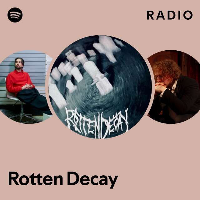 Rotten Decay Radio - playlist by Spotify | Spotify