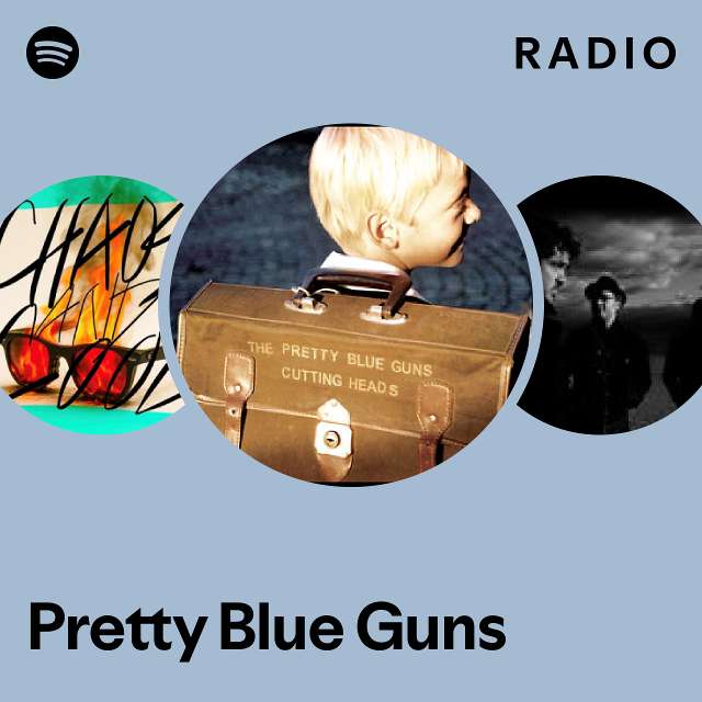 Pretty Blue Guns Radio - playlist by Spotify | Spotify