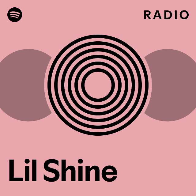 Lil Shine Radio - playlist by Spotify | Spotify