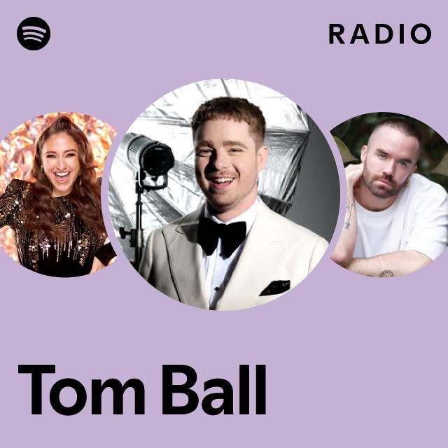 Tom Ball Radio - playlist by Spotify | Spotify