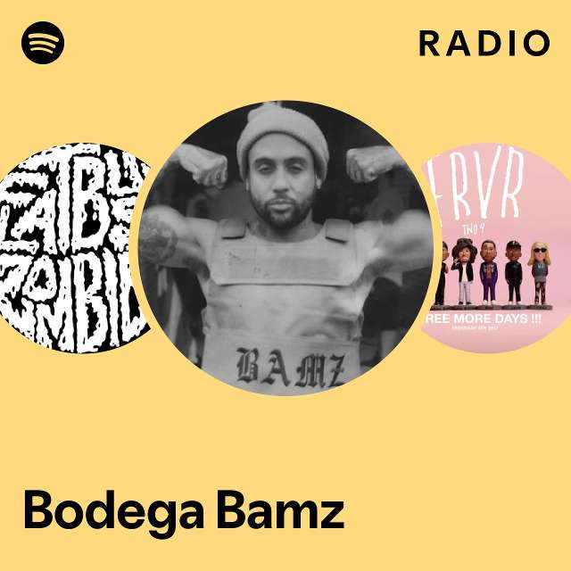 Bodega Bamz Radio - playlist by Spotify | Spotify