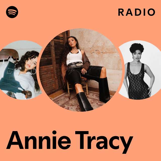 Annie Tracy Radio - playlist by Spotify | Spotify