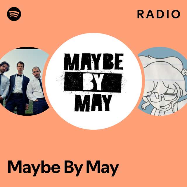 Maybe By May Radio - playlist by Spotify | Spotify