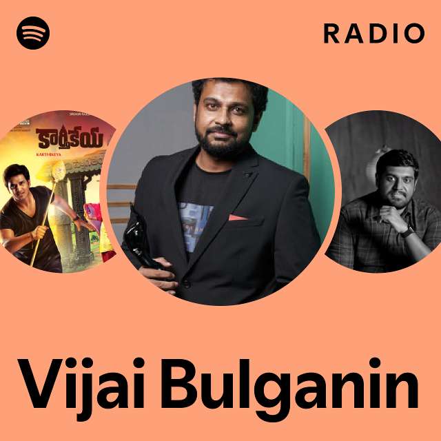 Vijai Bulganin Radio - playlist by Spotify | Spotify