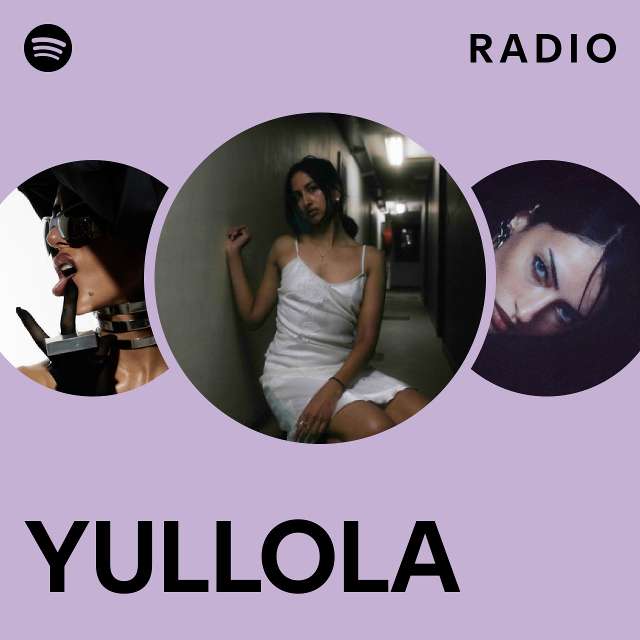 YULLOLA Radio - playlist by Spotify | Spotify