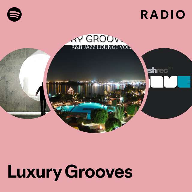Luxury Grooves Radio - playlist by Spotify | Spotify
