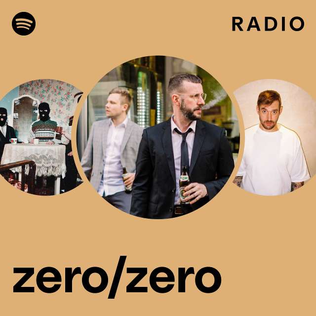 zero/zero Radio - playlist by Spotify | Spotify