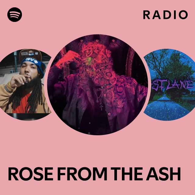 ROSE FROM THE ASH Radio - playlist by Spotify | Spotify