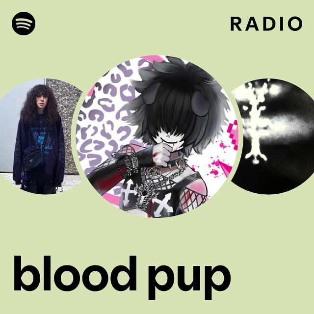 blood pup Radio - playlist by Spotify | Spotify
