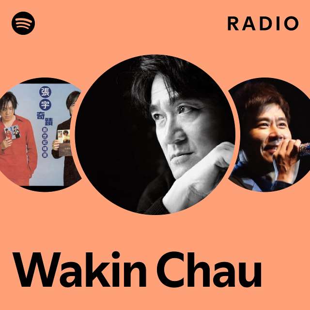 Wakin Chau Radio - playlist by Spotify | Spotify