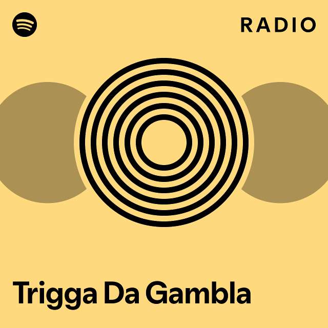 Trigga Da Gambla Radio - playlist by Spotify | Spotify