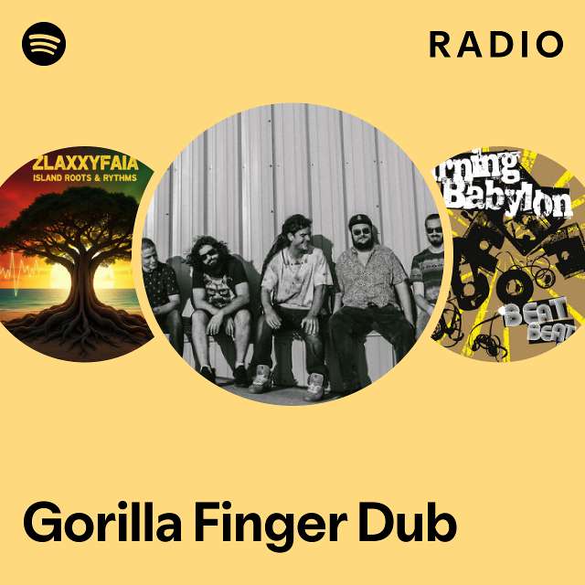 Gorilla Finger Dub Radio - playlist by Spotify | Spotify