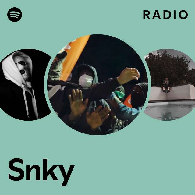 Snky Radio - playlist by Spotify | Spotify