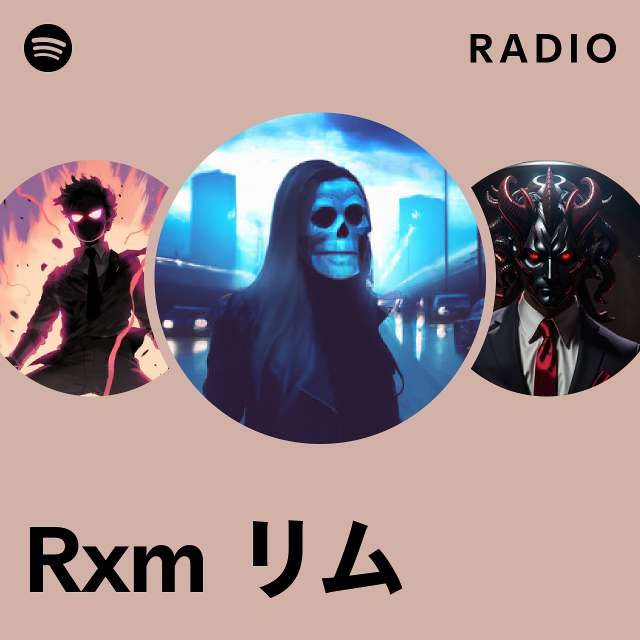 Rxm リム Radio - playlist by Spotify | Spotify