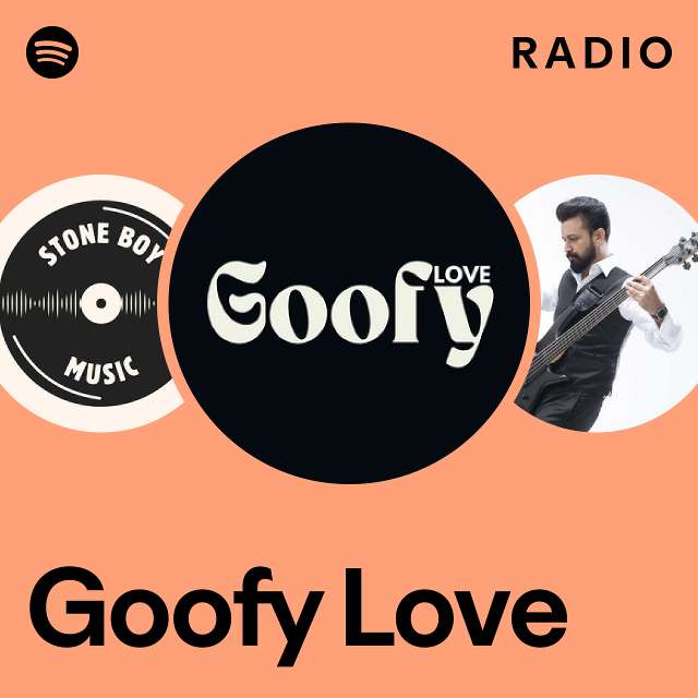 Goofy Love Radio - playlist by Spotify | Spotify