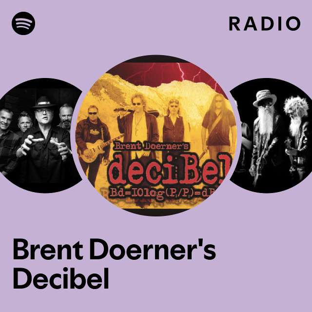 Brent Doerner's Decibel Radio - playlist by Spotify | Spotify