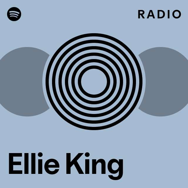 Ellie King Radio - playlist by Spotify | Spotify