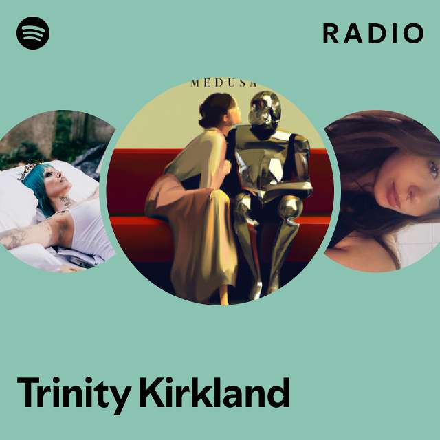 Trinity Kirkland Radio - playlist by Spotify | Spotify