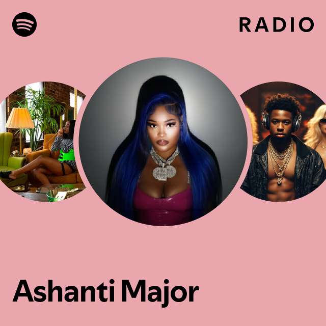 Ashanti Major Radio - playlist by Spotify | Spotify