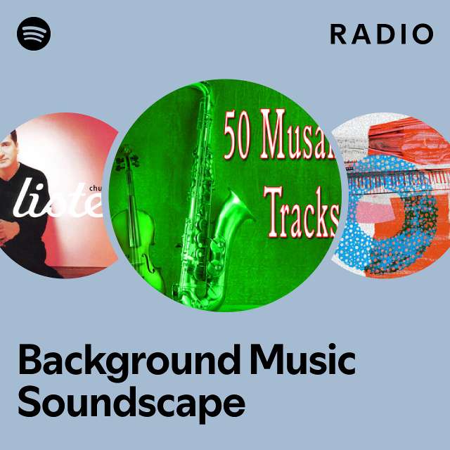 Background Music Soundscape Radio - playlist by Spotify | Spotify